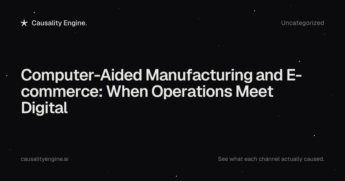 Computer-Aided Manufacturing and E-commerce: When Operations Meet ...